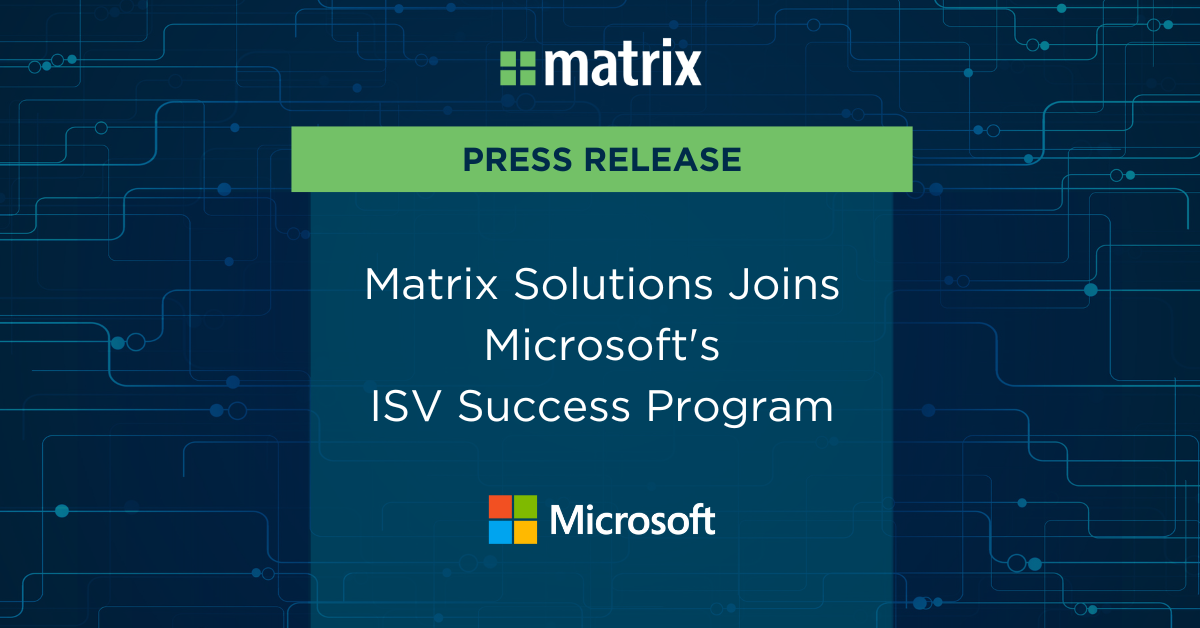 Matrix Solutions Joins Microsoft's ISV Success Program